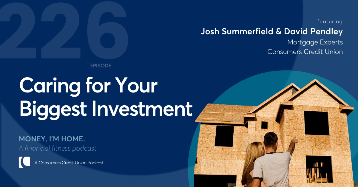 Ep. 226: Caring for Your Biggest Investment - Podcast - Consumers ...